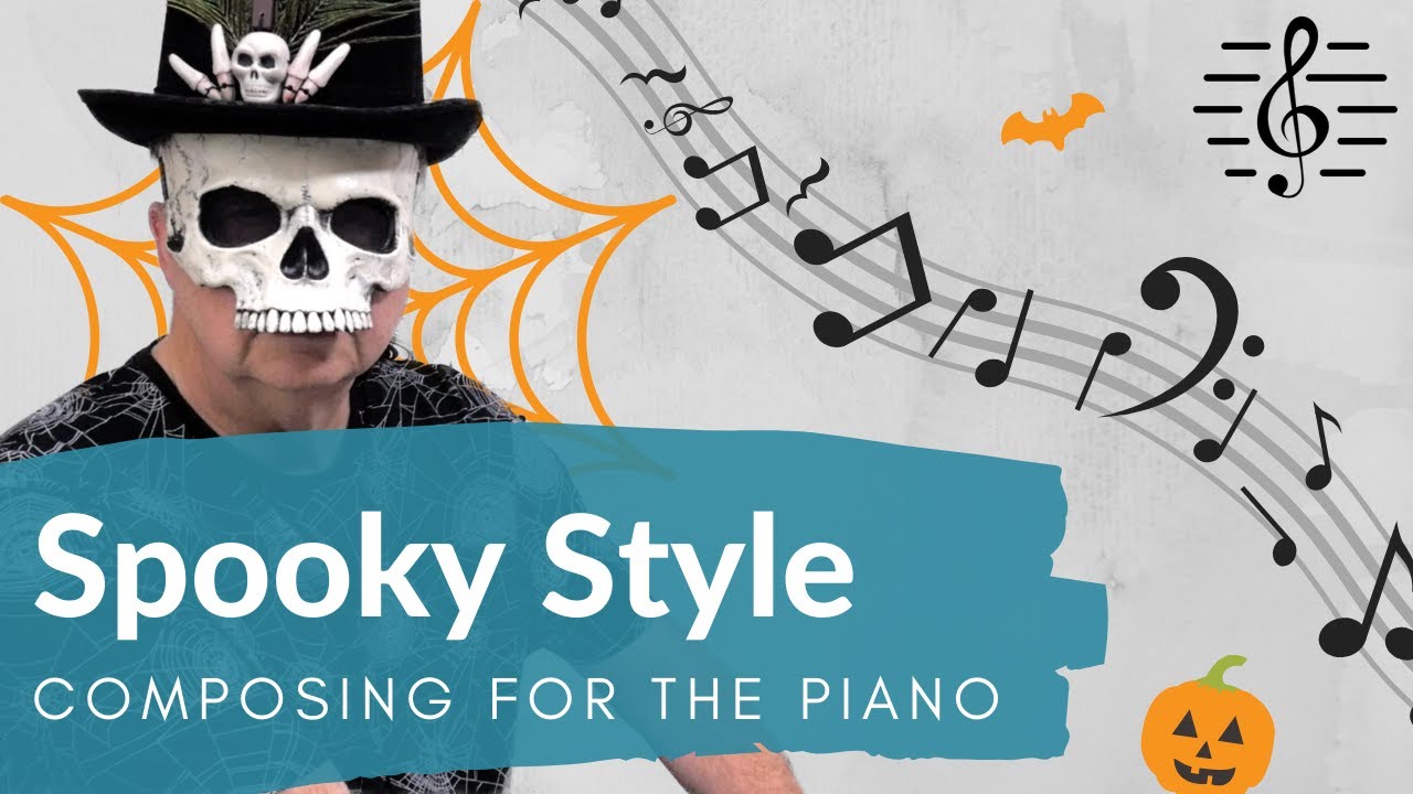 Halloween Spooky Style - Composing for the Piano