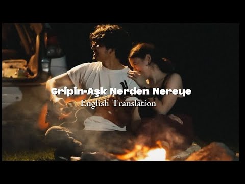Gripin - Aşk Nerden Nereye (English Translation) | Turkish Song 🎧