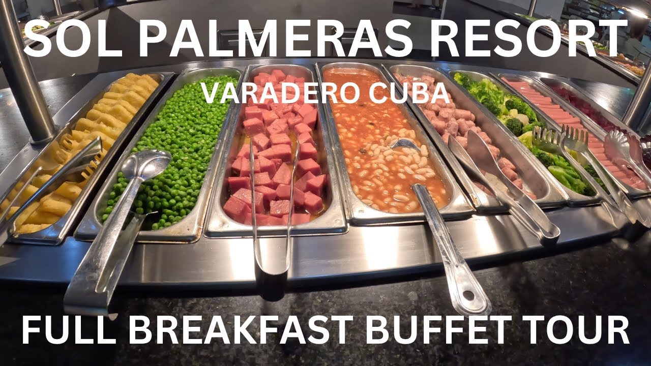 SOL PALMERAS, VARADERO CUBA, Breakfast Buffet Full Tour, July 2023 ...