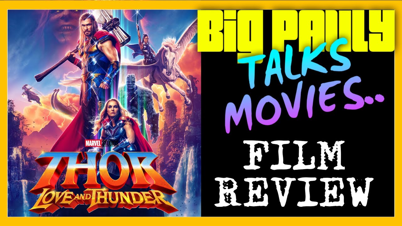 Big Pauly Talks Movies - THOR: LOVE AND THUNDER (2022) Movie Review ...