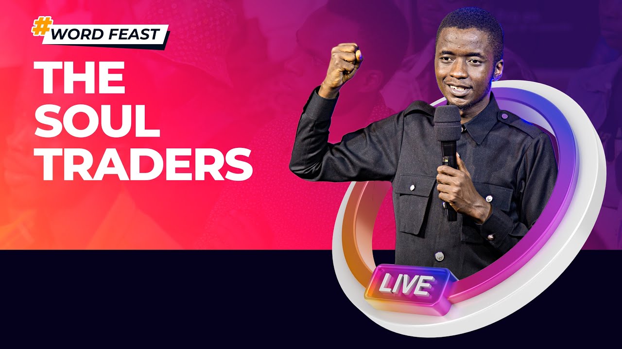 The Soul Traders | Word Feast 060 l Apostle Samuel Muyita - YouTube