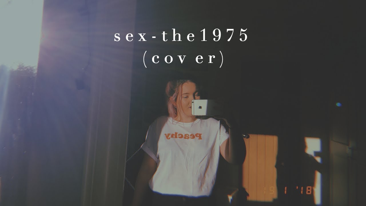 Sex The 1975 Cover Youtube