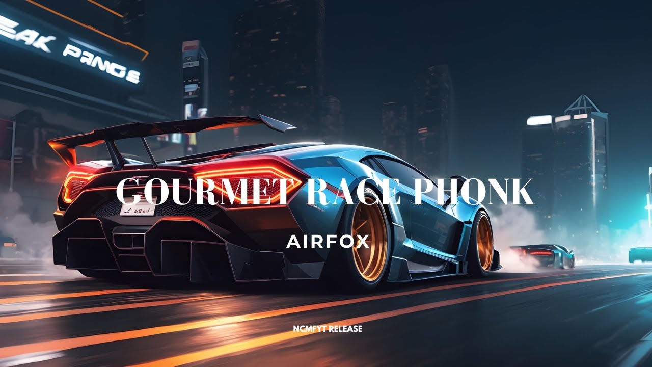 Phonk│Airfox – Gourmet Race Phonk [NCMFYT Release] - YouTube