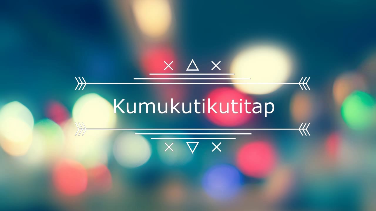 Kumukutikutitap - YouTube