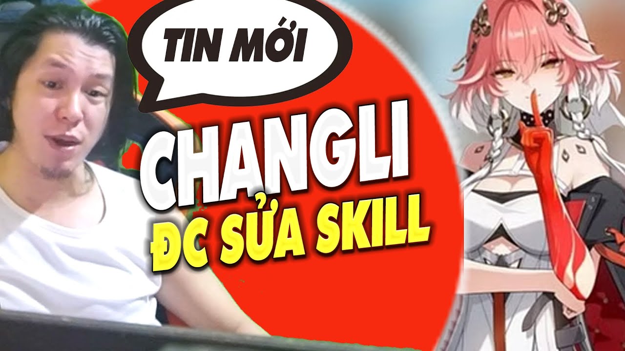 Changli đc nâng cấp skill và Trấn/tối ưu hóa quan trọng sắp tới của ...