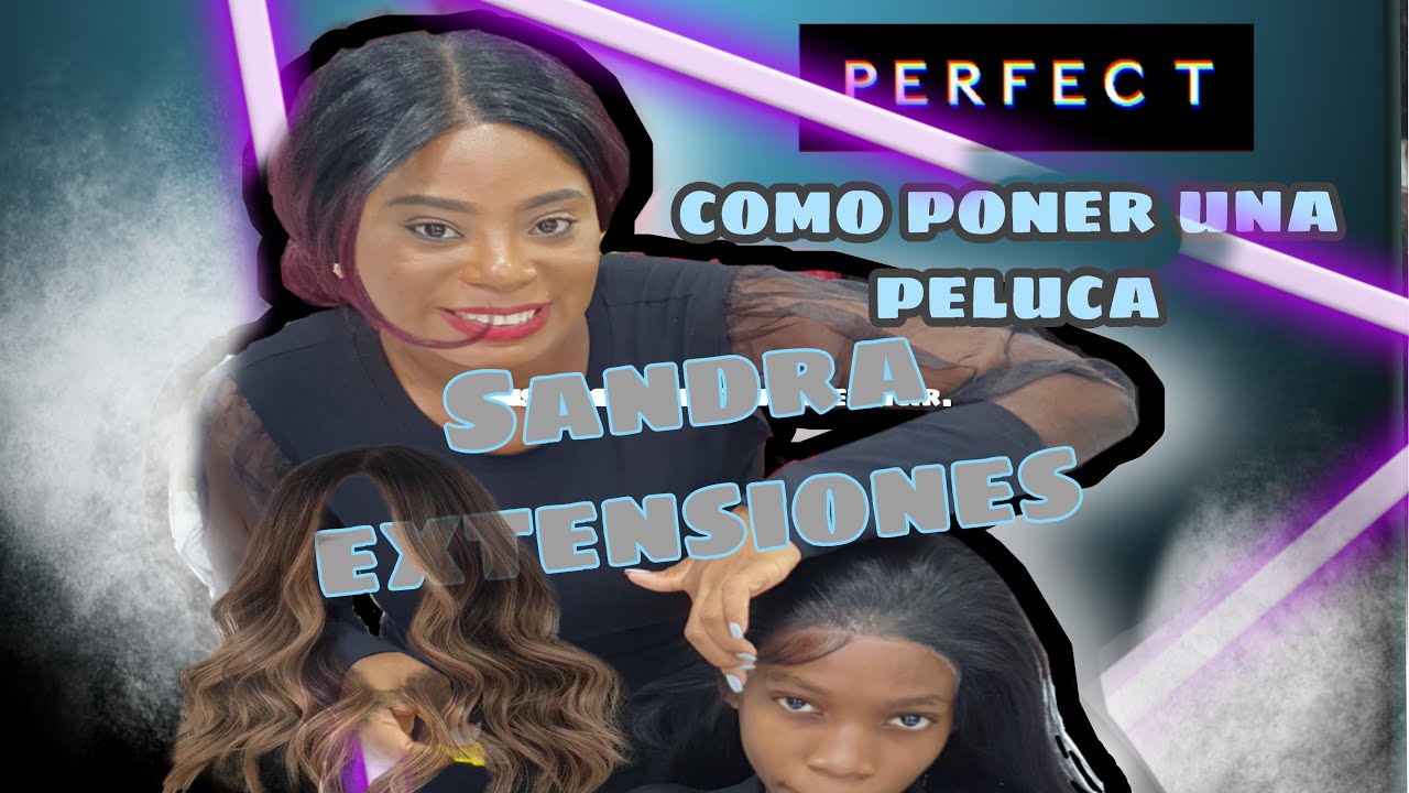 Como poner una peluca perfecta Sandra Extenciones - YouTube