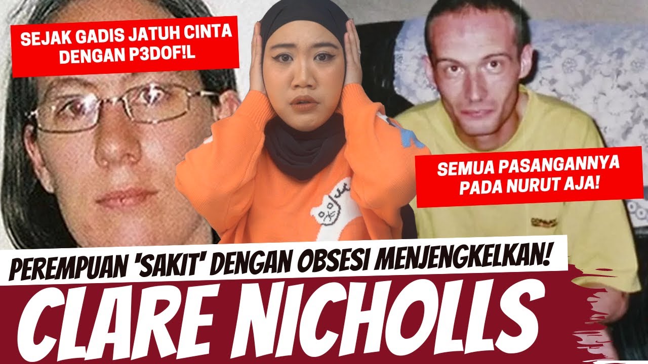 PEREMPUAN DENGAN OBSESI MENJENGKELKAN! CLARE NICHOLLS - YouTube