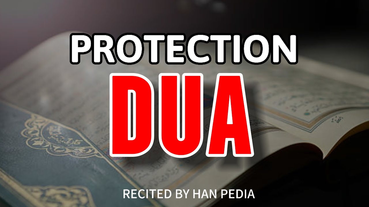 DUA TO GET POWERFUL PROTECTION FROM ALLAH AGAINST ANYTHING YOU FEAR AND ...
