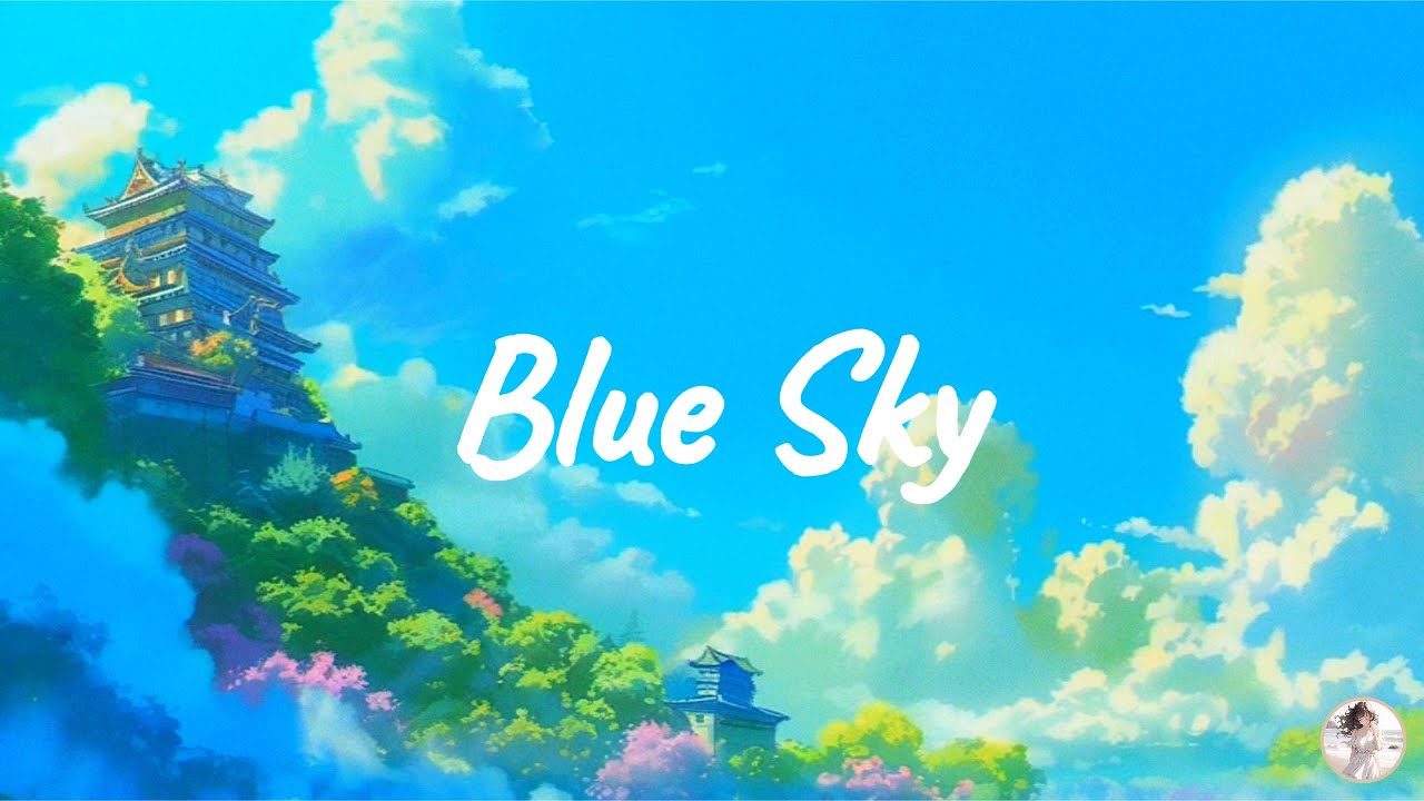 Blue Sky ☁️ Lofi Chill Music - Lofi Beats [ relax , study to ] - YouTube