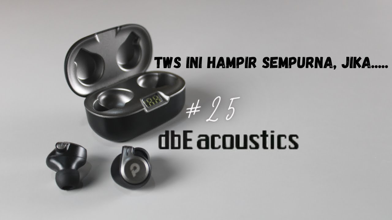 Ketika dbE acoustics mengeluarkan TWS pertamanya.... - YouTube