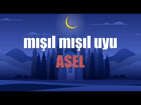 MIŞIL MIŞIL UYU ASEL - Ninni Su - ♬  (İsme özel ninni)