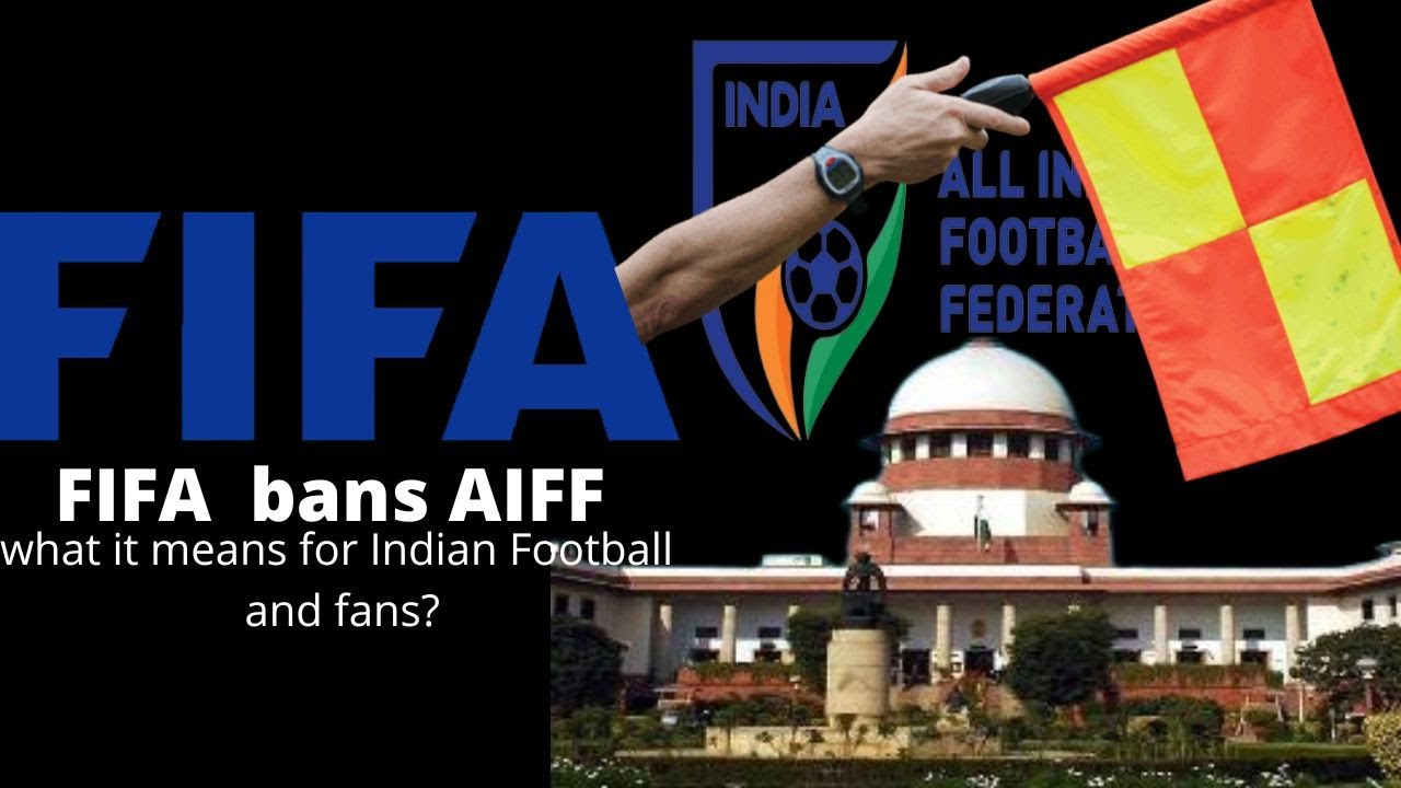 FIFA bans AIFF|| The Events leading to the Ban, Why and What it means ...