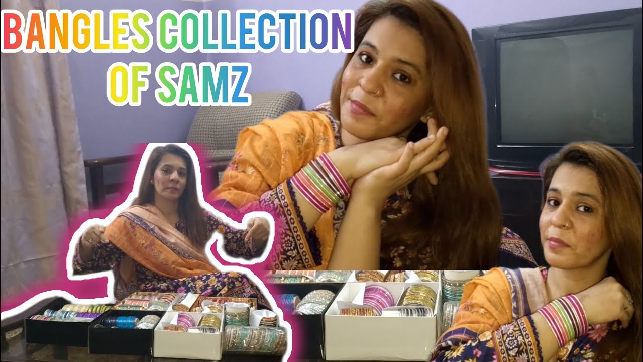 BANGLES COLLECTION OF SAMZ ️ ️ (halki anch per) - YouTube