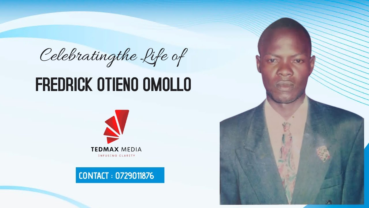 Celebrating the Life of FREDRICK OTIENO OMOLLO || 8th July 2024 - YouTube