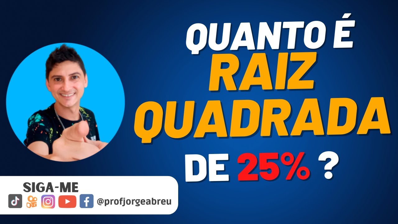 Raiz quadrada de 25% é 5%? Veja e entenda! @profjorgeabreu - YouTube