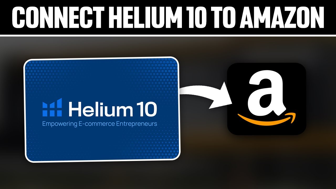 How To Connect Helium 10 To Amazon 2025! (Full Tutorial) - YouTube