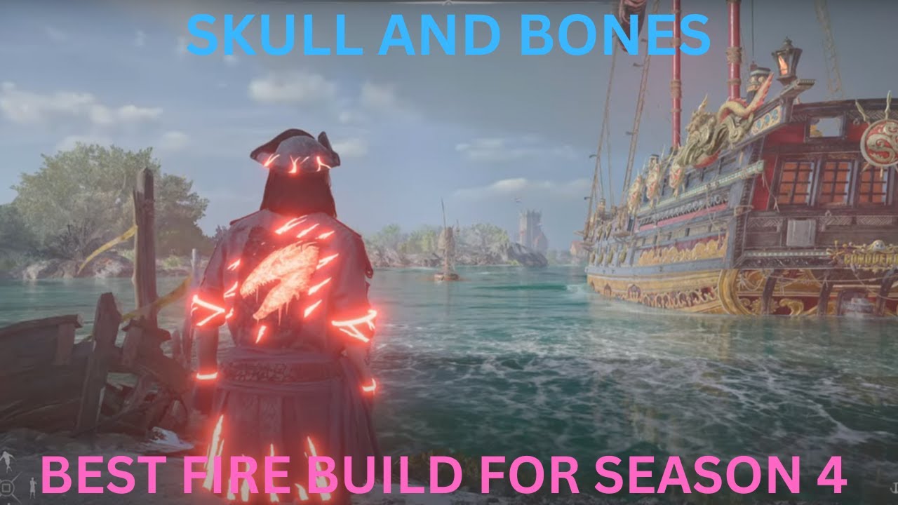SKULL AND BONES Best Fire Build For Season 4 2024 and 2025 PS5 - YouTube