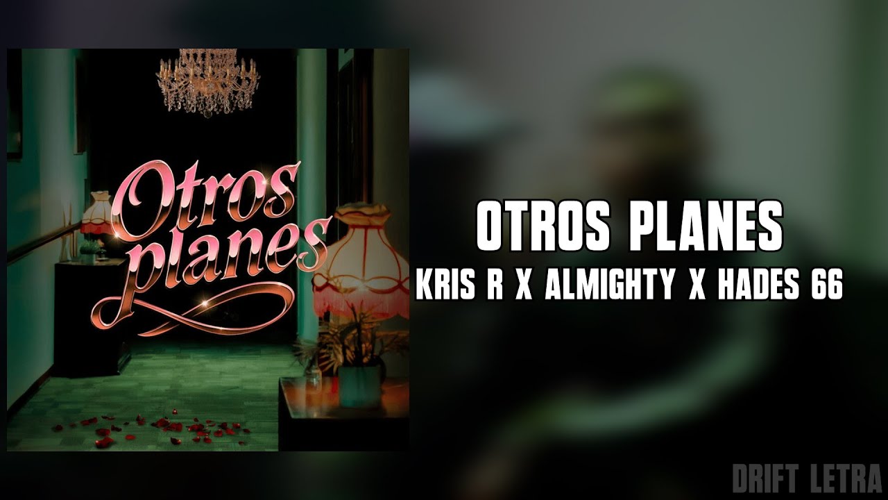KRIS R ALMIGHTY HADES 66 - OTROS PLANES 🥀 (Letra) - YouTube