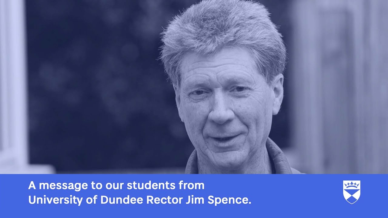A message to our students from our University of Dundee Rector Jim ...