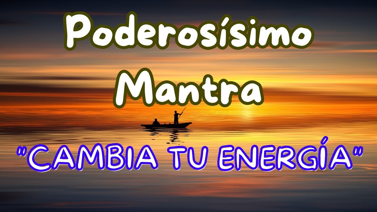PODEROSÍSIMO MANTRA "CAMBIA TU ENERGÍA" - YouTube