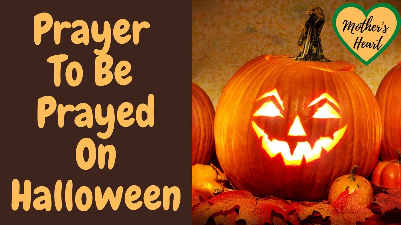 Prayer to be prayed on Halloween | Halloween Prayer - YouTube