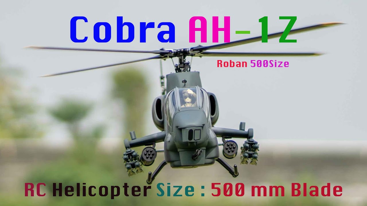 Roban AH-1Z Super Cobra 500 - YouTube