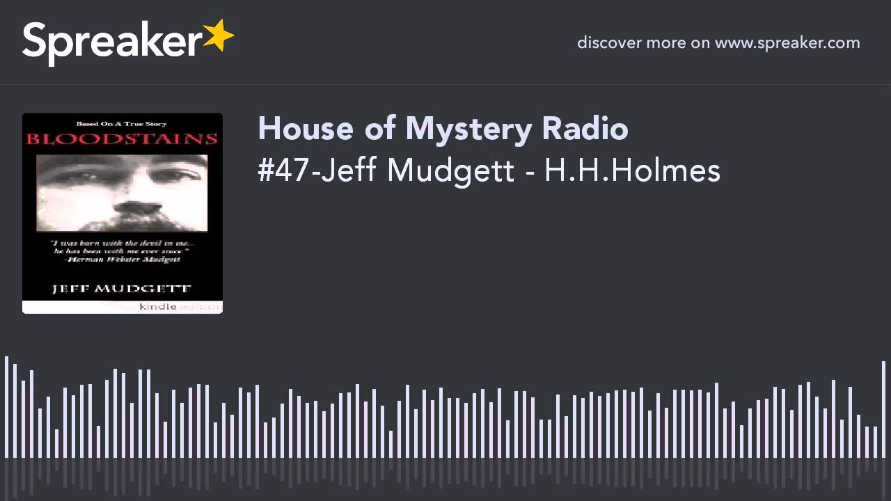 #47-Jeff Mudgett - H.H.Holmes - YouTube