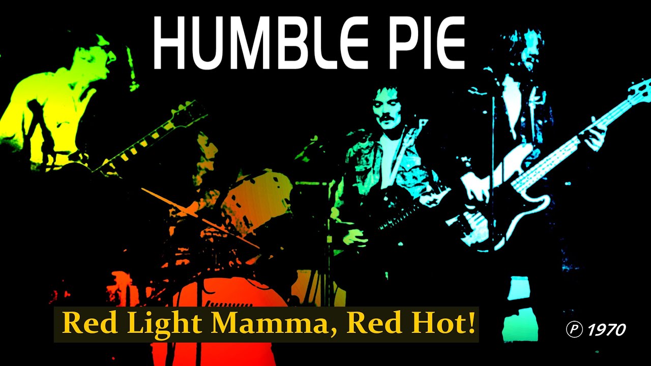 HUMBLE PIE - Red Light Mamma, Red Hot ! - YouTube