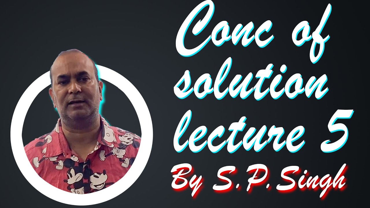 Conc of solution lecture 5 - YouTube
