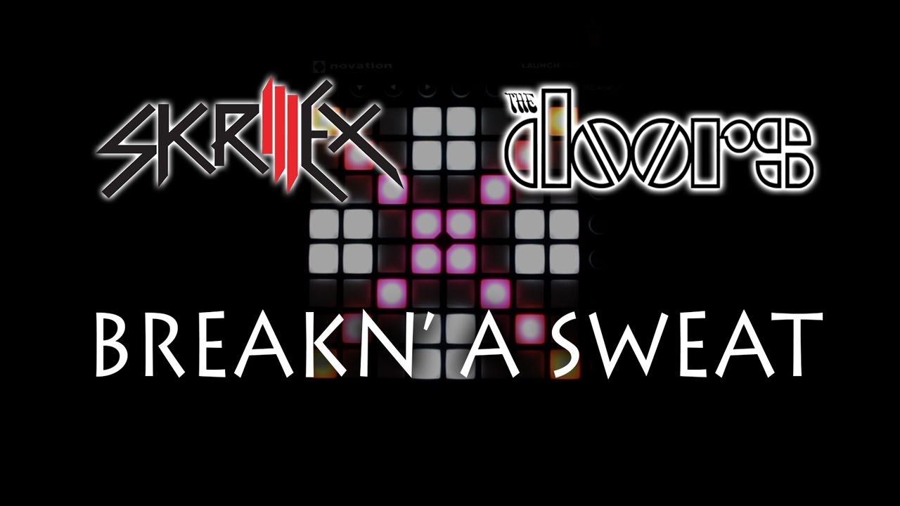 Skrillex & The Doors - Breakn' A Sweat | Launchpad MK2 Cover + Project ...