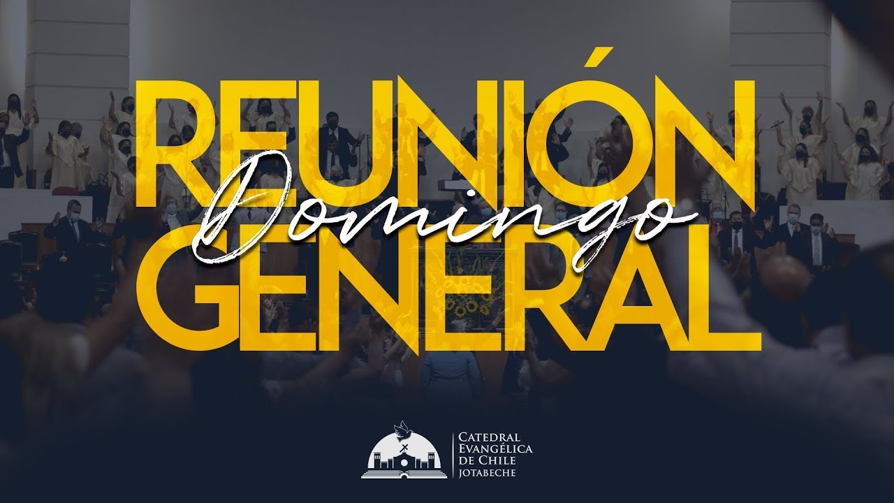 Reunión General Domingo 25 de Agosto 2024 - Catedral Evangélica de ...