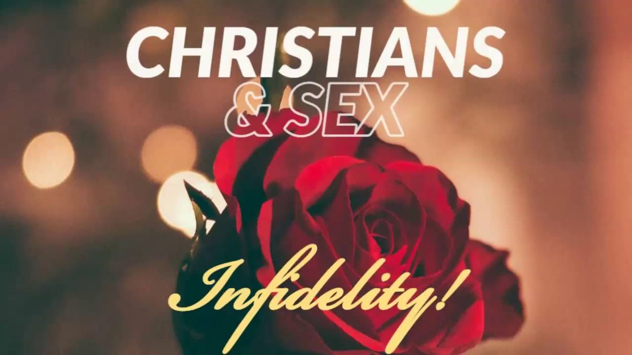 Christians And Sex Infidelity Youtube