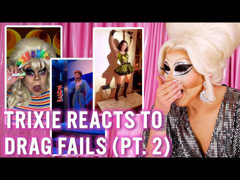 Trixie Reacts to DRAG FAILS Part 2!