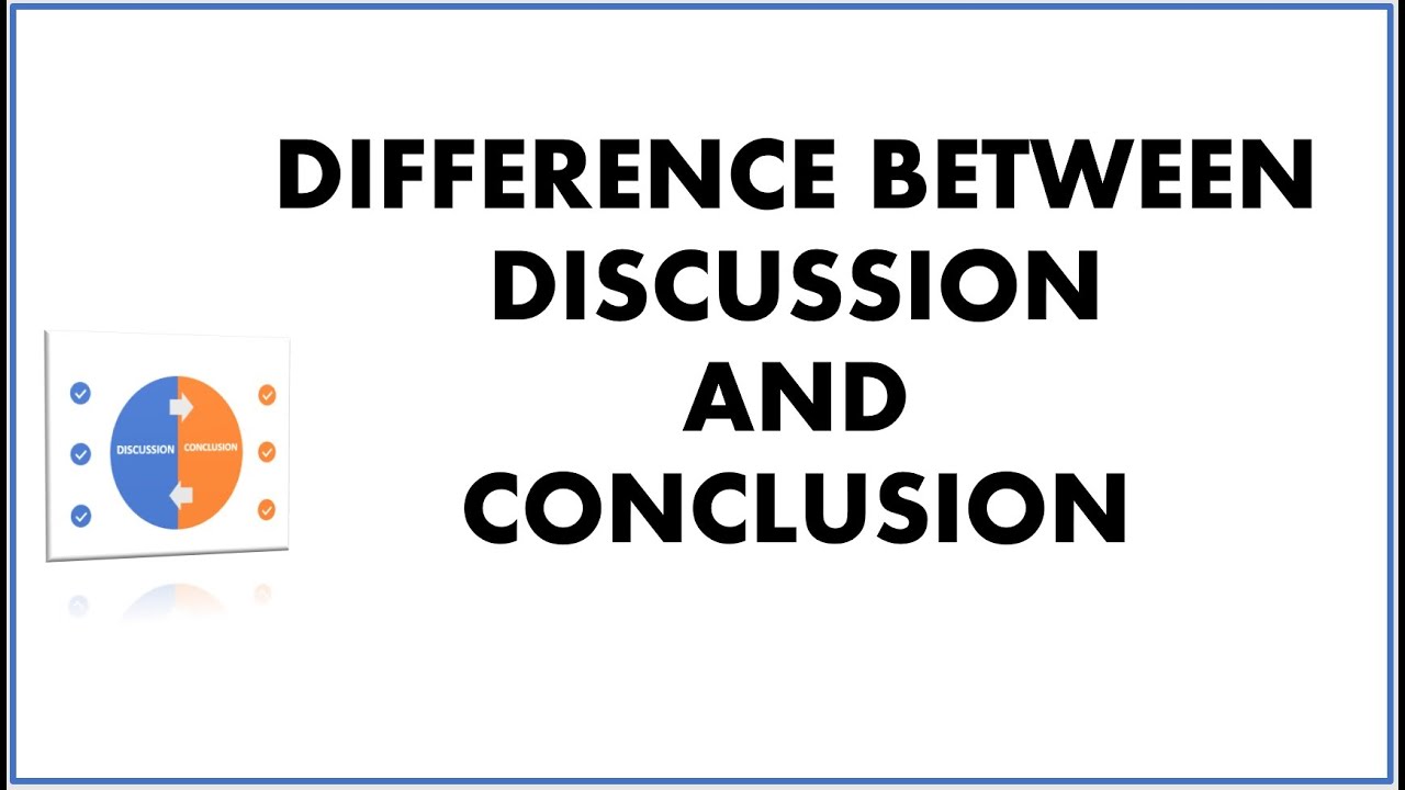 Difference Between Discussion And Conclusion In Research PhD difference-between-discussion-and-conclusion-in-research-phd