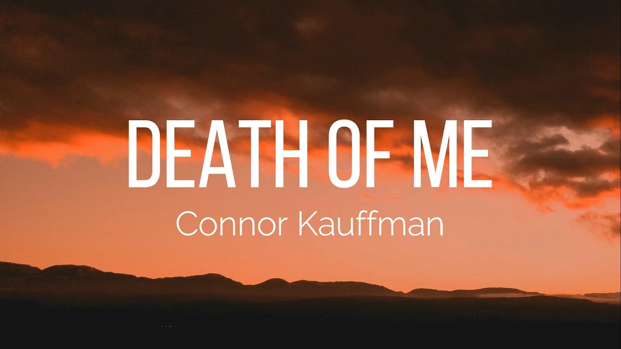 Connor Kauffman - Death Of Me (Lyrics) - YouTube