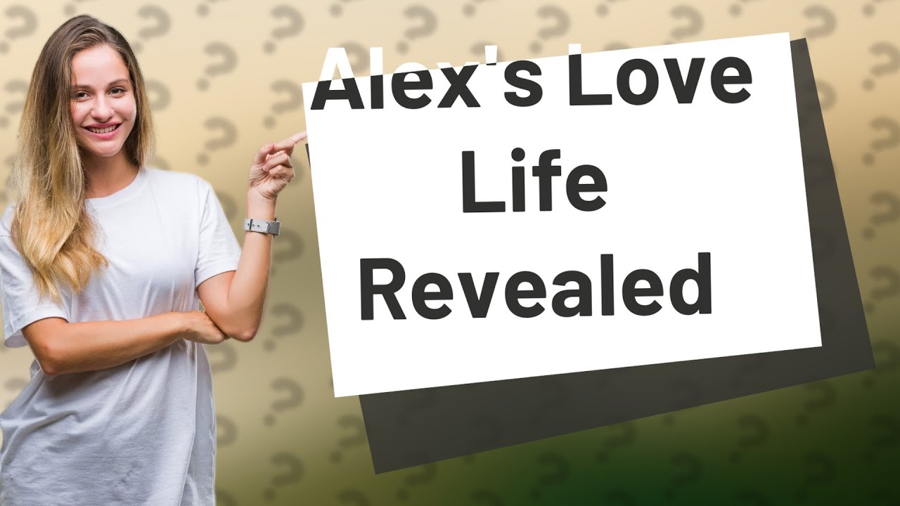 Who does Alex date in 13? - YouTube