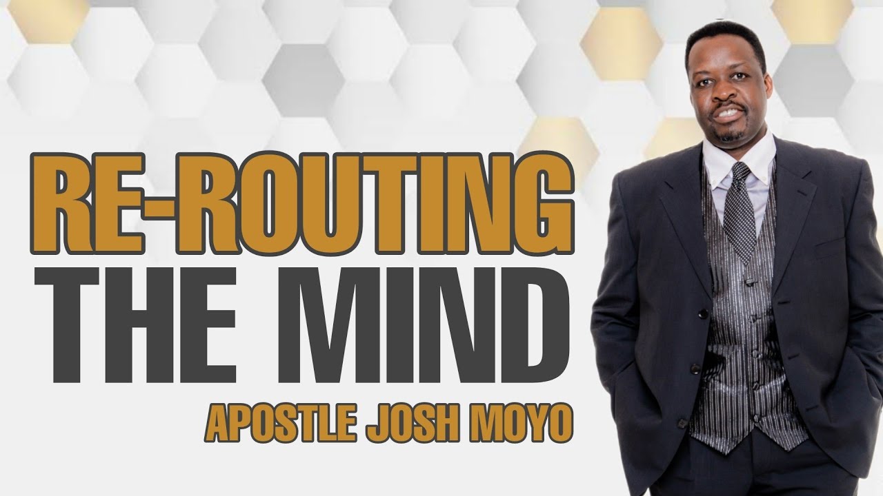 24 October | Re-routing the Mind | Apostle Josh Moyo - YouTube
