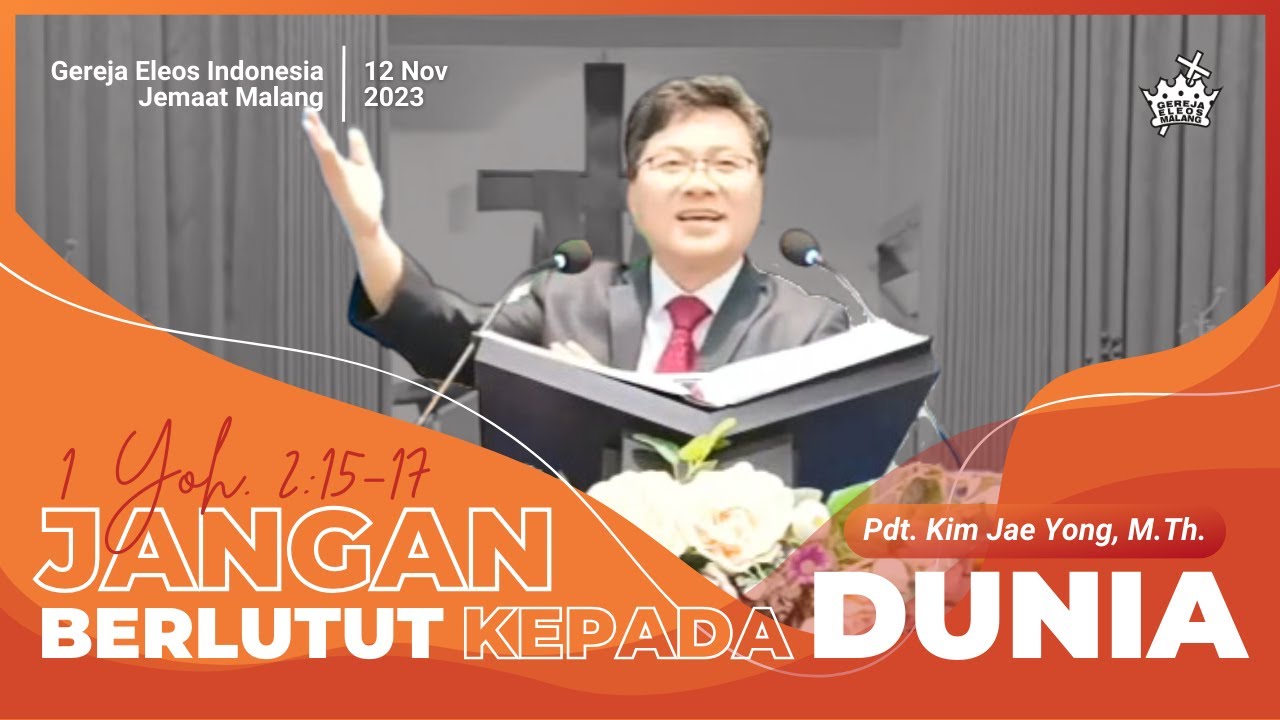 Ibadah Eleos Malang JANGAN BERLUTUT KEPADA DUNIA dipimpin Pdt. Kim Jae ...
