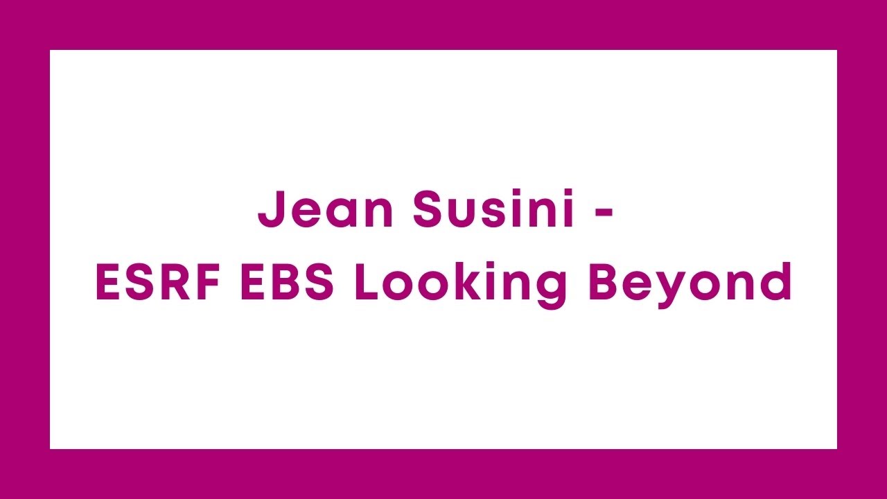 Jean Susini - ESRF EBS Looking Beyond - YouTube
