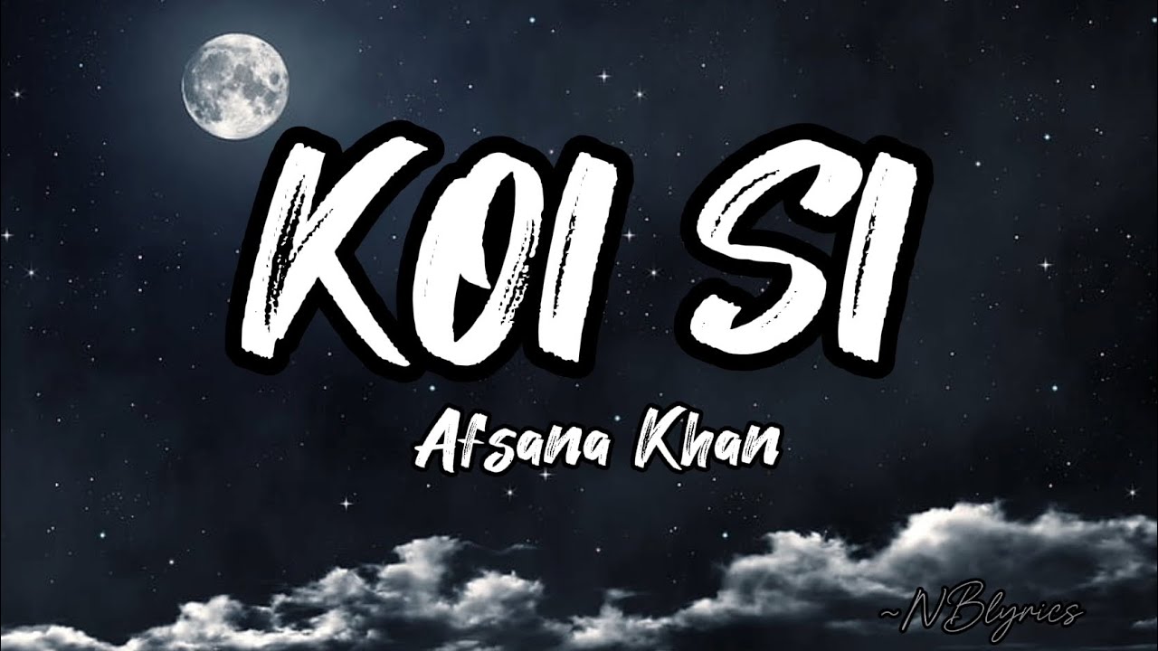 Koi Si Full Song (Lyrics) | Afsana Khan | NB Lyrics - YouTube