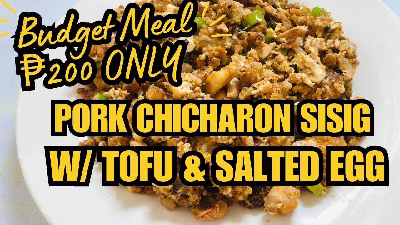 PORK CHICHARON SISIG W/ TOFU AND SALTED EGG | BUDGET MEAL | FILIPINO ...