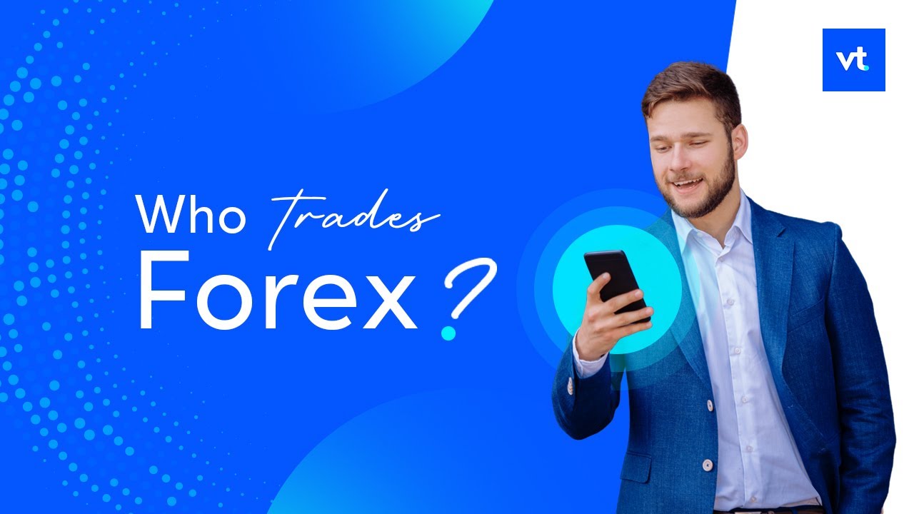 Who Trades the Forex Market? Top 6 Players and Market Movers - YouTube