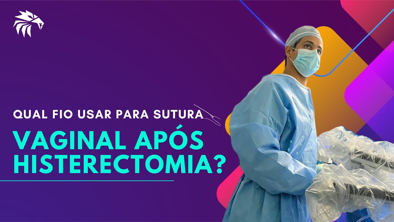 QUAL FIO USAR PARA SUTURA VAGINAL APÓS HISTERECTOMIA? - YouTube