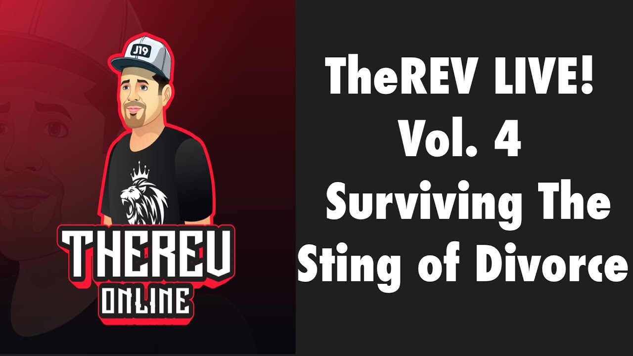 TheREV LIVE Vol. 4 RELATIONTIPS! Surviving the STING OF DIVORCE - YouTube