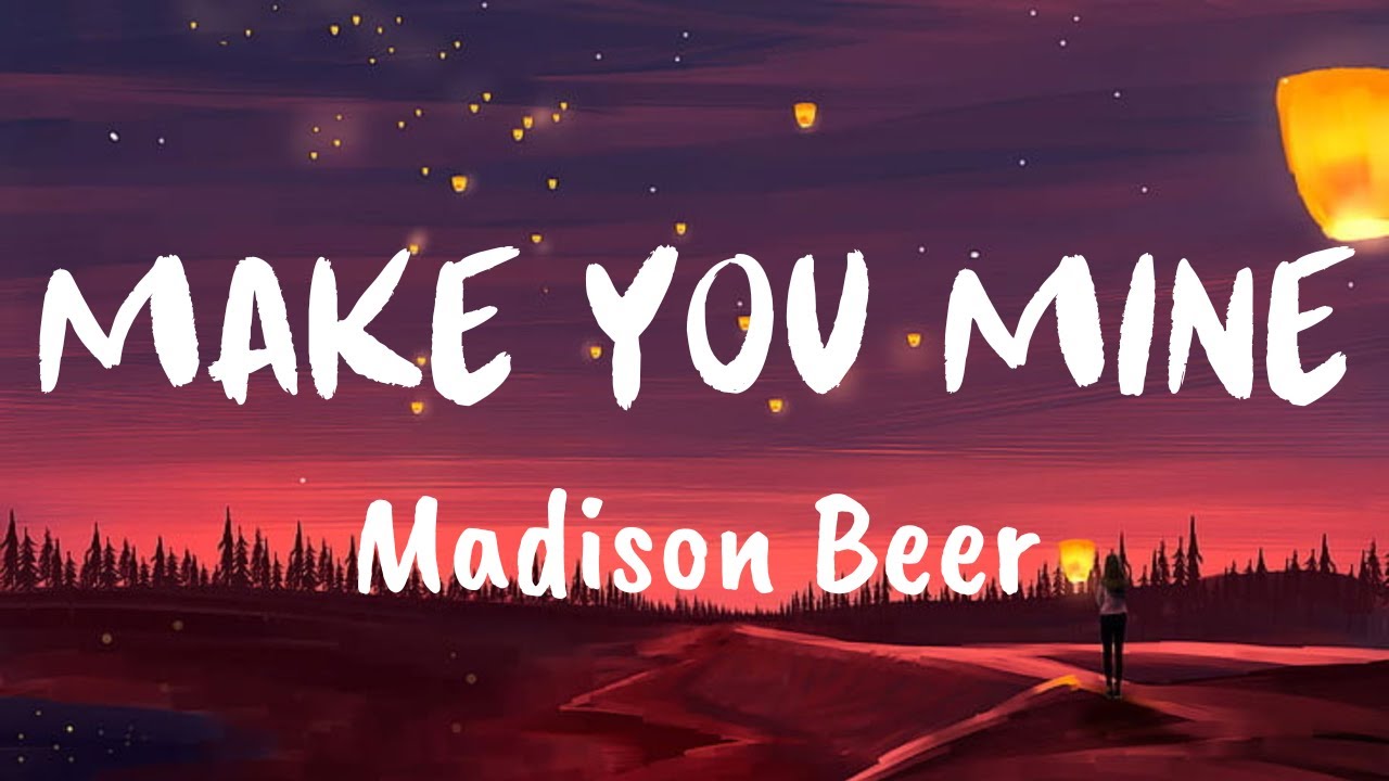 Make You Mine (Lyrics) - Madison Beer - - YouTube