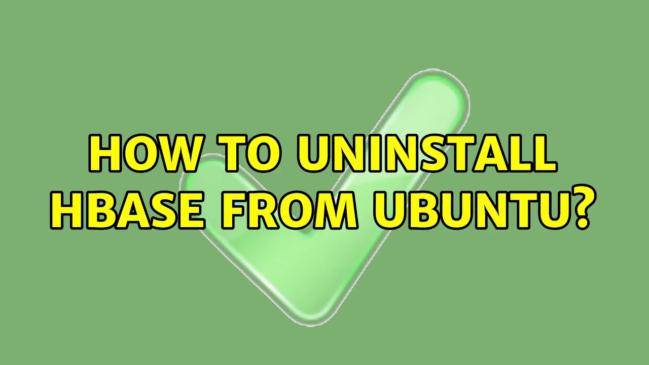 Ubuntu: How to uninstall Hbase from Ubuntu? - YouTube