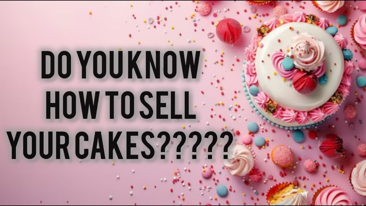HOW TO SELL YOUR CAKES? | Marketing Technique to increase your ...