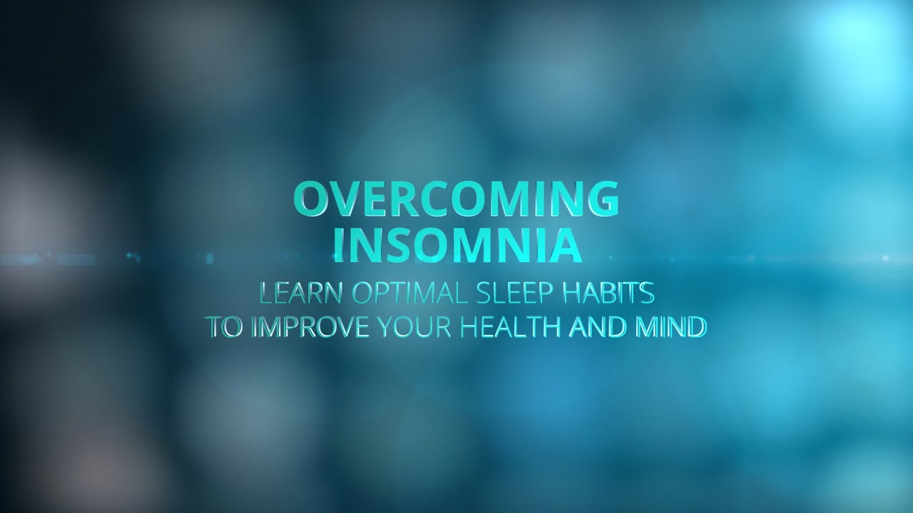 Overcoming Insomnia: Learn Sleep Habits to Improve Your Health and Mind ...