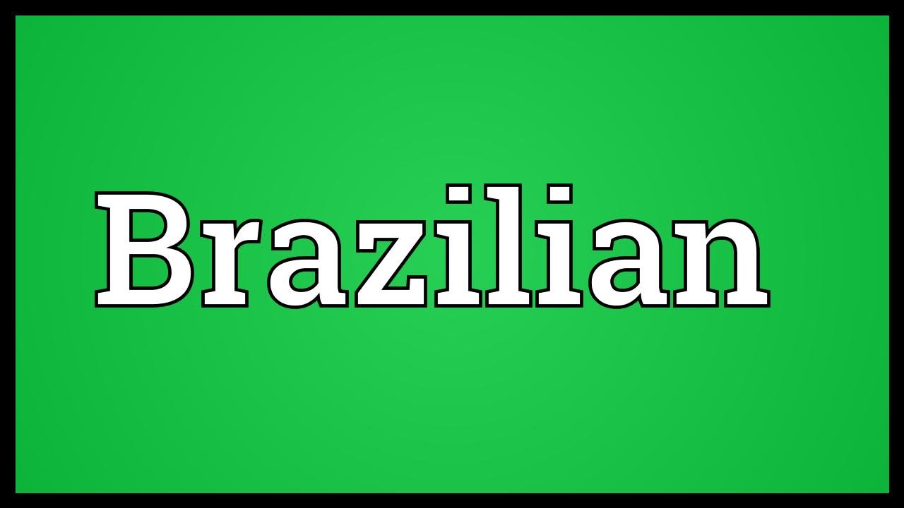 Brazilian Meaning - YouTube