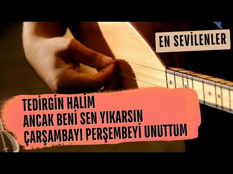 Tedirgin Halim, Ancak Beni Sen Yıkarsın, Çarşambayı Perşembeyi Unuttum - 3 Türkü Bir Arada